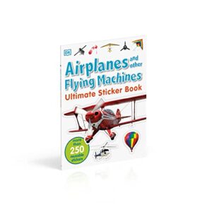 Ultimate Sticker Book: Airplanes and Other Flying Machines: More Than 250 Reusable Stickers