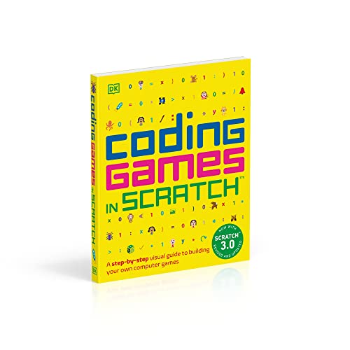 Coding Games in Scratch: A Step-by-Step Visual Guide to Building Your Own Computer Games (DK Help Your Kids)