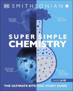 super simple chemistry: the ultimate bitesize study guide (dk super simple)