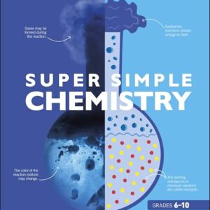 Super Simple Chemistry: The Ultimate Bitesize Study Guide (DK Super Simple)