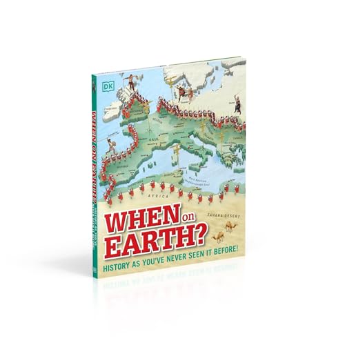 When on Earth?: History as You've Never Seen It Before! (DK Where on Earth? Atlases)