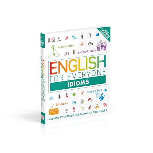 English for Everyone: Idioms: Modismos y expresiones idiomáticas del inglés (DK English for Everyone) (Spanish Edition)