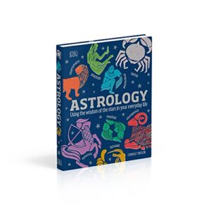 Astrology: Using the Wisdom of the Stars in Your Everyday Life