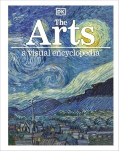 the arts: a visual encyclopedia (dk children's visual encyclopedias)