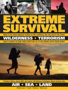 extreme survival: wilderness * terrorism * air * sea * land