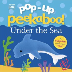 Pop-Up Peekaboo! Under The Sea: A surprise under every flap!