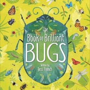 The Book of Brilliant Bugs (The Magic and Mystery of the Natural World)