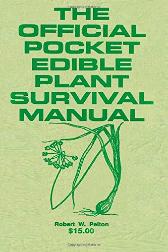 The Official Pocket Edible Plant Survival Manual: A Life Saving Manual Needed by Every American To Combat National Emergencies Caused by Terrorists or Otherwise