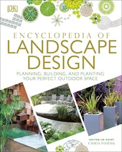 encyclopedia of landscape design: planning, building, and planting your perfect outdoor space