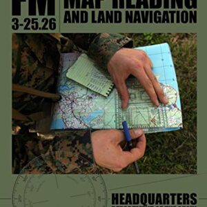 Map Reading and Land Navigation: FM 3-25.26