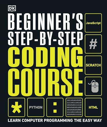 Beginner's Step-by-Step Coding Course: Learn Computer Programming the Easy Way (DK Complete Courses)