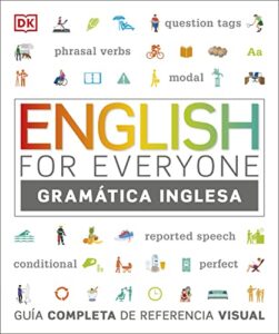 english for everyone gramática inglesa: guía completa de referencia visual (dk english for everyone) (spanish edition)