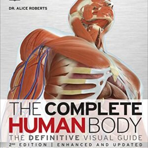 The Complete Human Body, 2nd Edition: The Definitive Visual Guide (DK Human Body Guides)