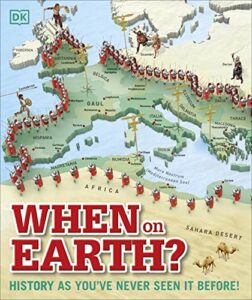 when on earth?: history as you've never seen it before! (dk where on earth? atlases)