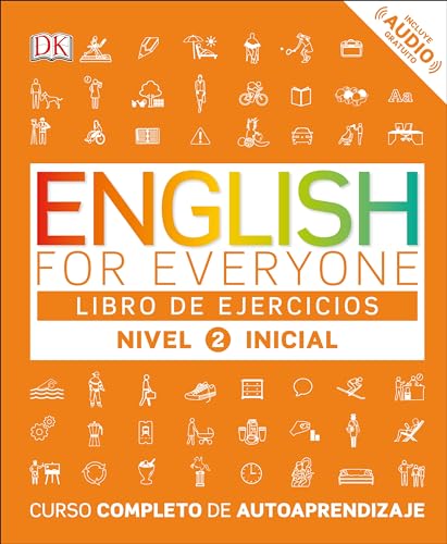 English for Everyone: Nivel 2: Inicial, Libro de Ejercicios: Curso completo de autoaprendizaje (DK English for Everyone) (Spanish Edition)