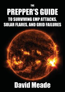 the prepper's guide to surviving emp attacks, solar flares and grid failures