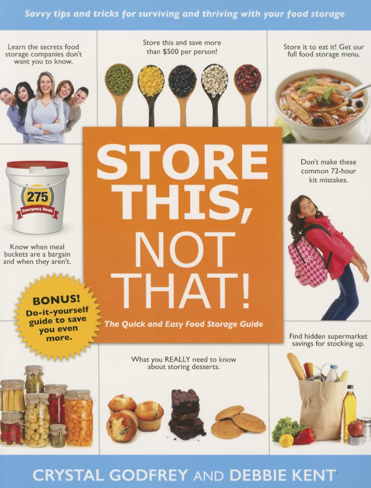 Store This, Not That!: The Quick and Easy Food Storage Guide