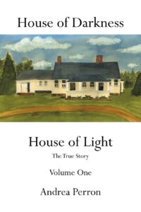 house of darkness: house of light- the true story, vol. 1