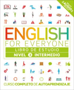 english for everyone: nivel 3: intermedio, libro de estudio: curso completo de autoaprendizaje (dk english for everyone) (spanish edition)