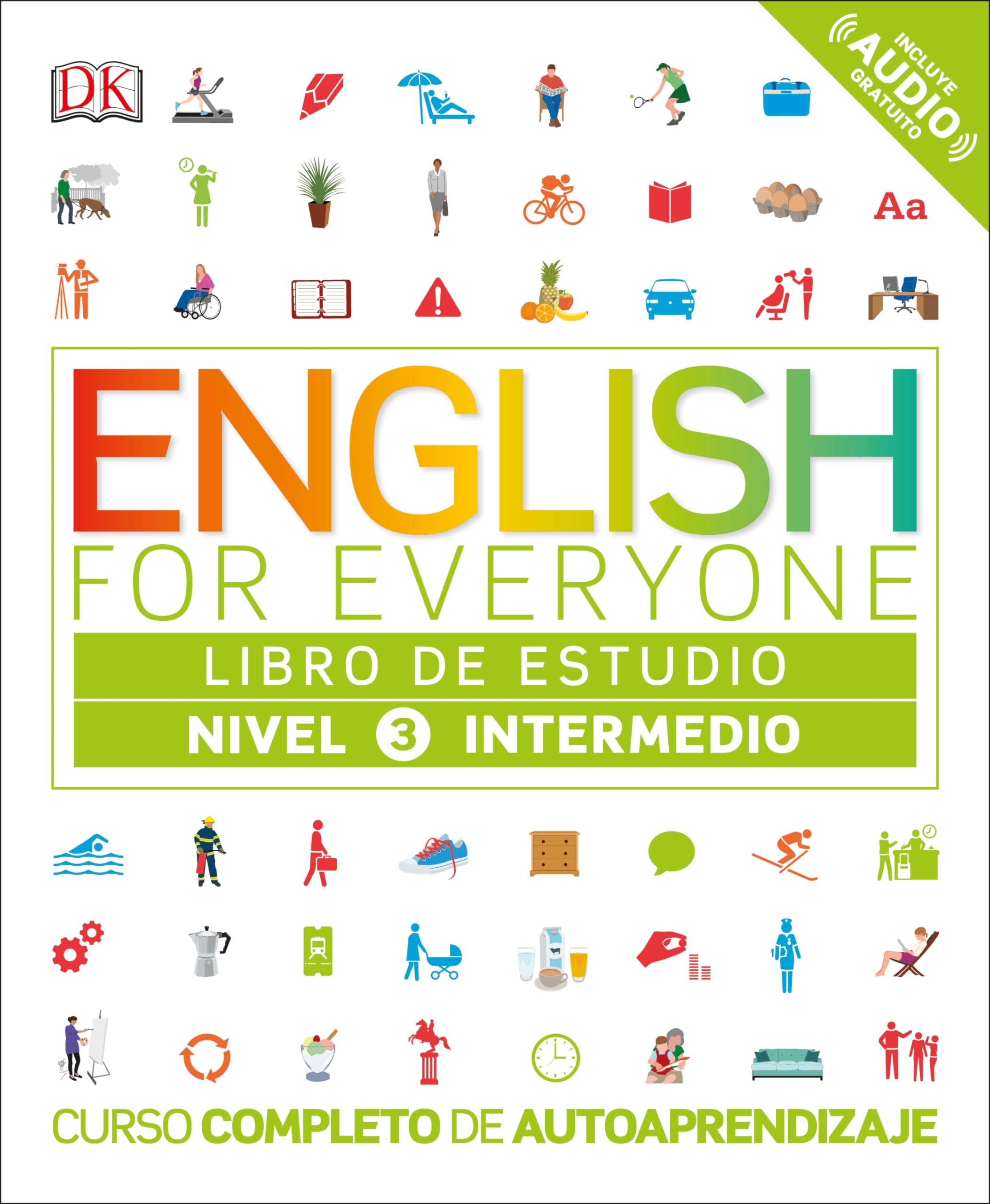 English for Everyone: Nivel 3: Intermedio, Libro de Estudio: Curso completo de autoaprendizaje (DK English for Everyone) (Spanish Edition)