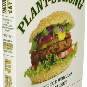 Plant-Strong: Discover the World's Healthiest Diet--with 150 Engine 2 Recipes