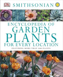 encyclopedia of garden plants for every location: featuring more than 3,000 plants