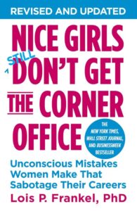 nice girls don't get the corner office: unconscious mistakes women make that sabotage their careers (a nice girls book)