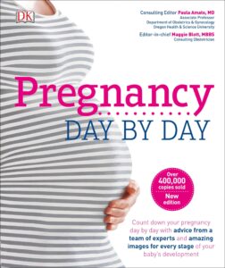 pregnancy day by day: an illustrated daily countdown to motherhood, from conception to childbirth and