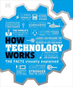 how technology works: the facts visually explained (dk how stuff works)