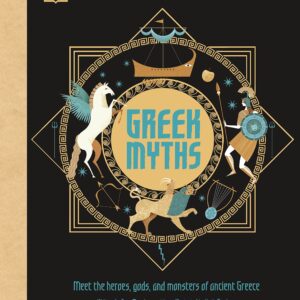 Greek Myths: Meet the heroes, gods, and monsters of ancient Greece (Ancient Myths)