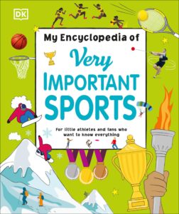 my encyclopedia of very important sports: for little athletes and fans who want to know everything (my very important encyclopedias)