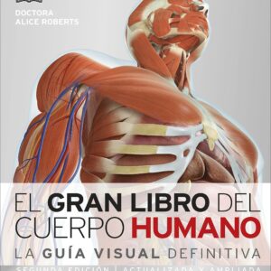 El gran libro del cuerpo humano (The Complete Human Body): Segunda edición. Ampliada y actualizada (DK Human Body Guides) (Spanish Edition)