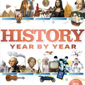 History Year by Year: The History of the World, from the Stone Age to the Digital Age (DK Children's Year by Year)