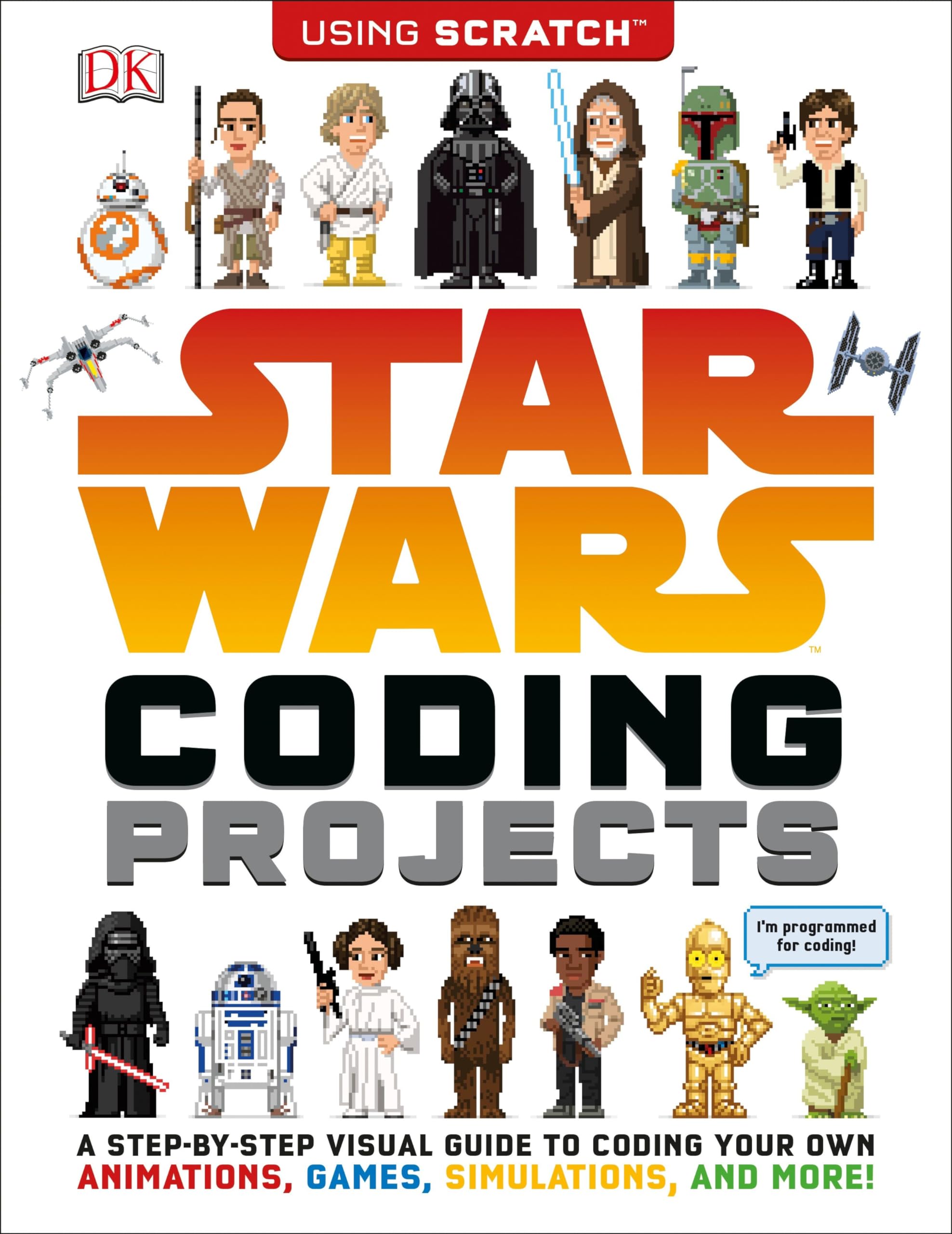 Star Wars Coding Projects: A Step-by-Step Visual Guide to Coding Your Own Animations, Games, Simulations an