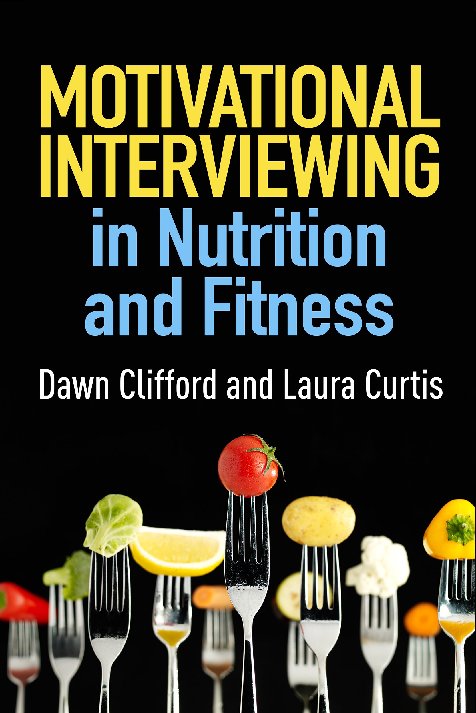 Motivational Interviewing in Nutrition and Fitness (Applications of Motivational Interviewing Series)