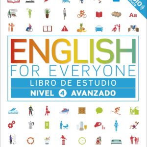 English for Everyone: Nivel 4: Avanzado, Libro de Estudio: Curso completo de autoaprendizaje (DK English for Everyone) (Spanish Edition)