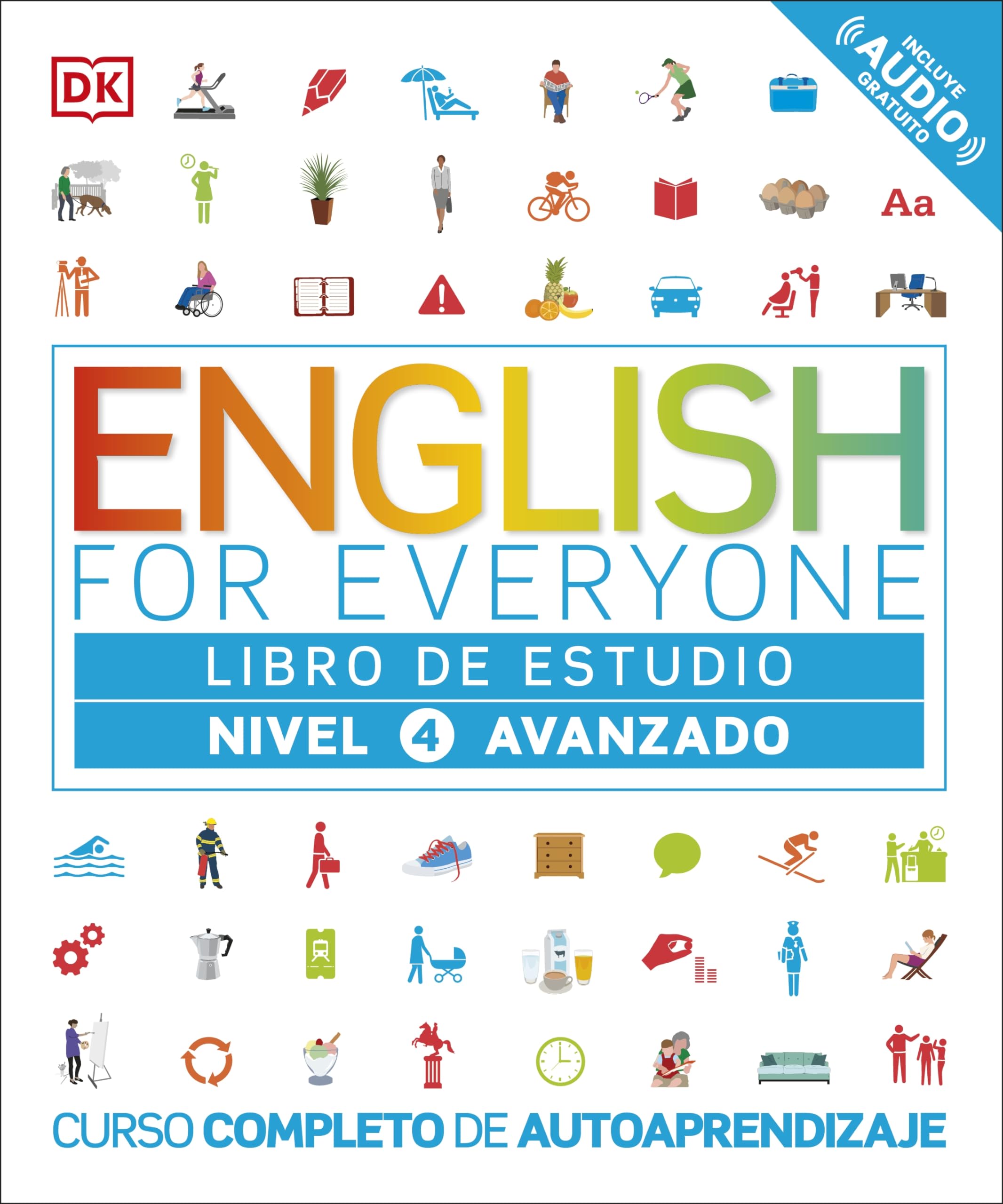 English for Everyone: Nivel 4: Avanzado, Libro de Estudio: Curso completo de autoaprendizaje (DK English for Everyone) (Spanish Edition)