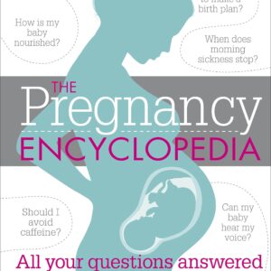 The Pregnancy Encyclopedia: All Your Questions Answered