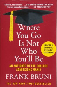 where you go is not who you'll be: an antidote to the college admissions mania