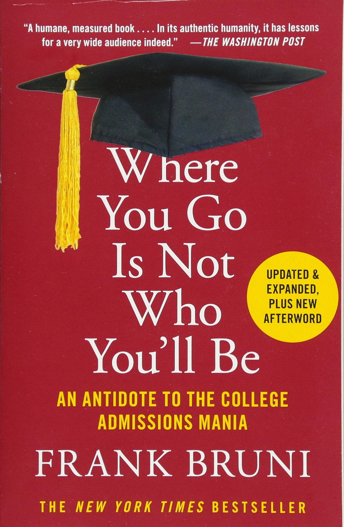 Where You Go Is Not Who You'll Be: An Antidote to the College Admissions Mania