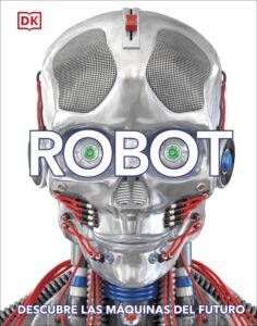 robot (spanish edition): descubre las máquinas del futuro