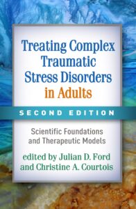 treating complex traumatic stress disorders in adults: scientific foundations and therapeutic models