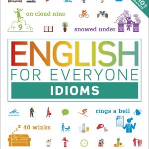 English for Everyone: Idioms: Modismos y expresiones idiomáticas del inglés (DK English for Everyone) (Spanish Edition)