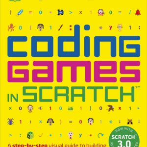 Coding Games in Scratch: A Step-by-Step Visual Guide to Building Your Own Computer Games (DK Help Your Kids)