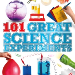 101 Great Science Experiments: A Step-by-Step Guide