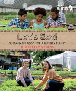 let's eat: sustainable food for a hungry planet (orca footprints, 10)