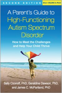 a parent's guide to high-functioning autism spectrum disorder: how to meet the challenges and help your child thrive