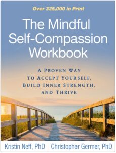 the mindful self-compassion workbook: a proven way to accept yourself, build inner strength, and thrive