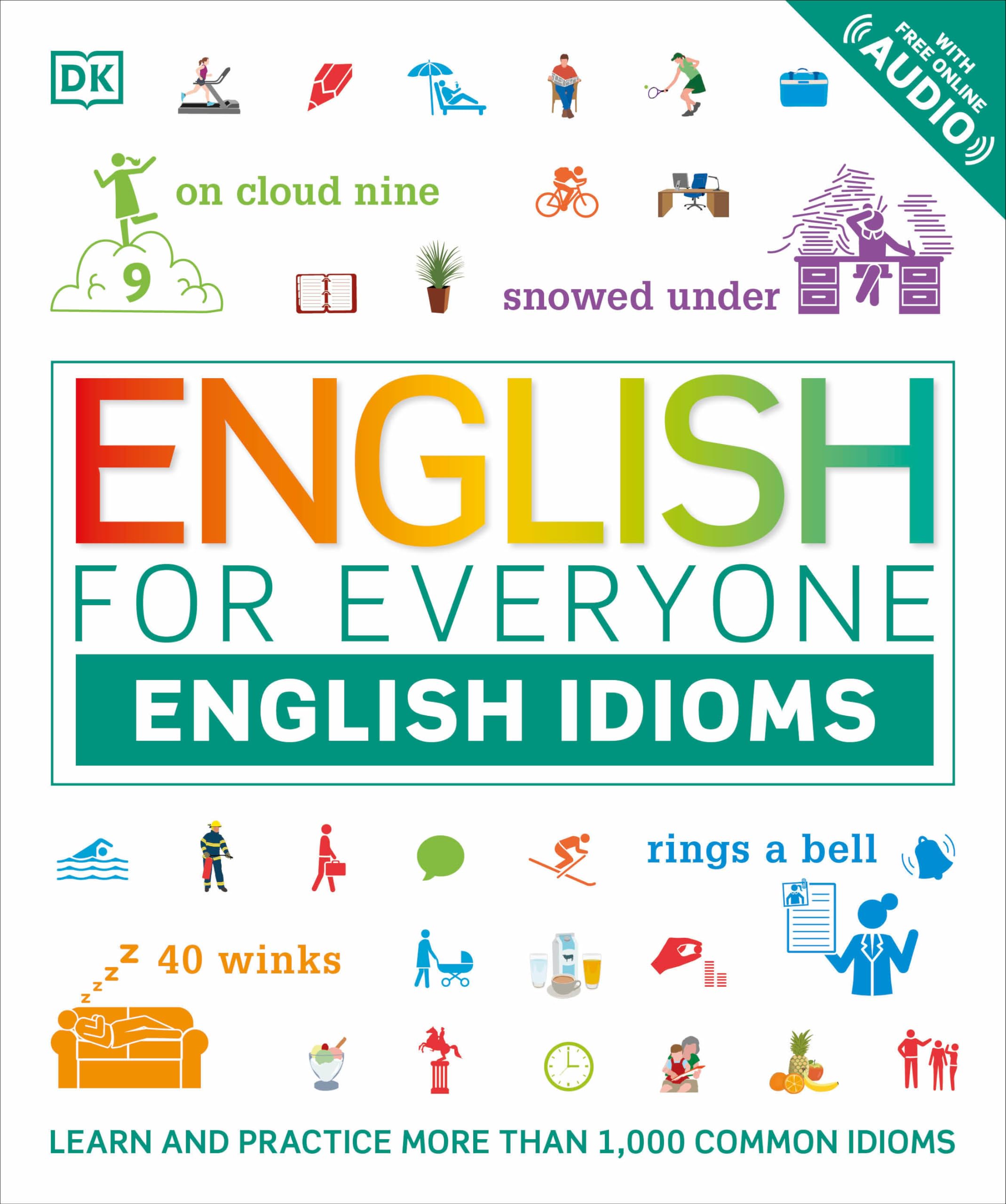 English for Everyone: English Idioms: An ESL Book of Over 1,000 English Phrases and Expressions