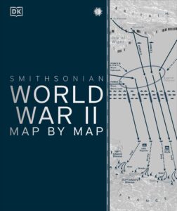 world war ii map by map (dk history map by map)